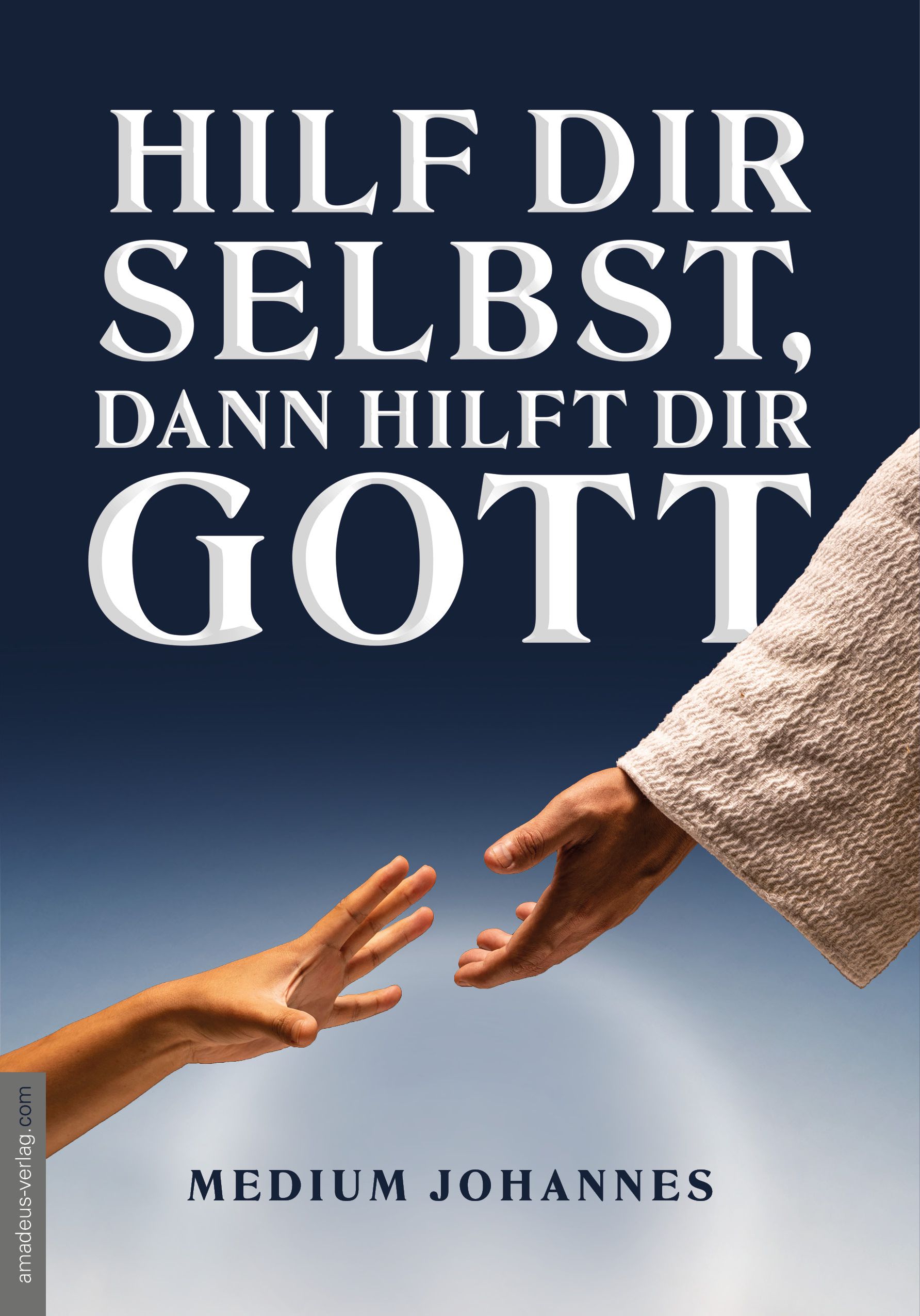 Hilf Dir selbst, dann hilft Dir Gott! | Amadeus Verlag Hilf Dir selbst, dann hilft Dir Gott! | Amadeus Verlag